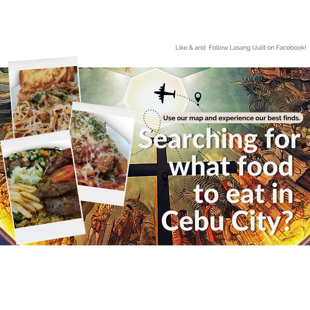[2023] Searching For What Food To Eat In Cebu City? Check Out Our Best Finds + Clickable Map
